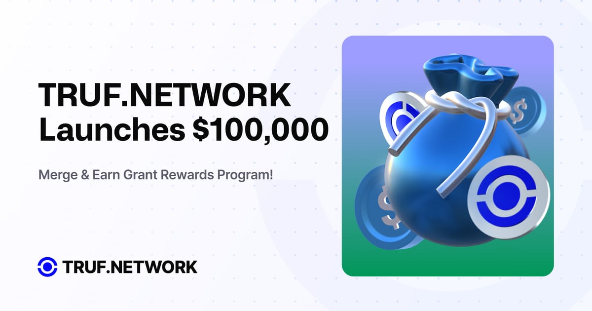 TRUF.NETWORK Launches $100,000 Merge & Earn Grant Programe